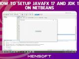How To Install Jdk 17 And Javafx 17 On Netbeans Ide Best