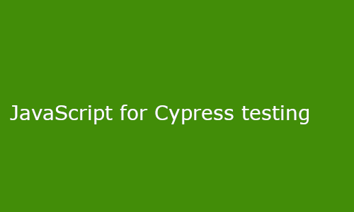 Javascript For Cypress Testing Kevin Tuck