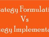 Difference Between Strategy Formulation And Strategy Implementation