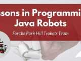 Lessons In Programming Java Robots For The First Robotics Competition