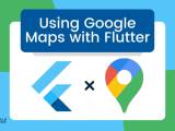 Using Google Maps With Flutter Keyhole Software