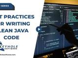 What Are The Best Practices For Writing Clean Java Code