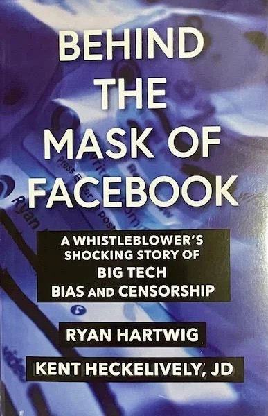 Behind the Mask of Facebook: A Whistleblower’s Shocking Story of Big Tech Bias and Censorship ...
