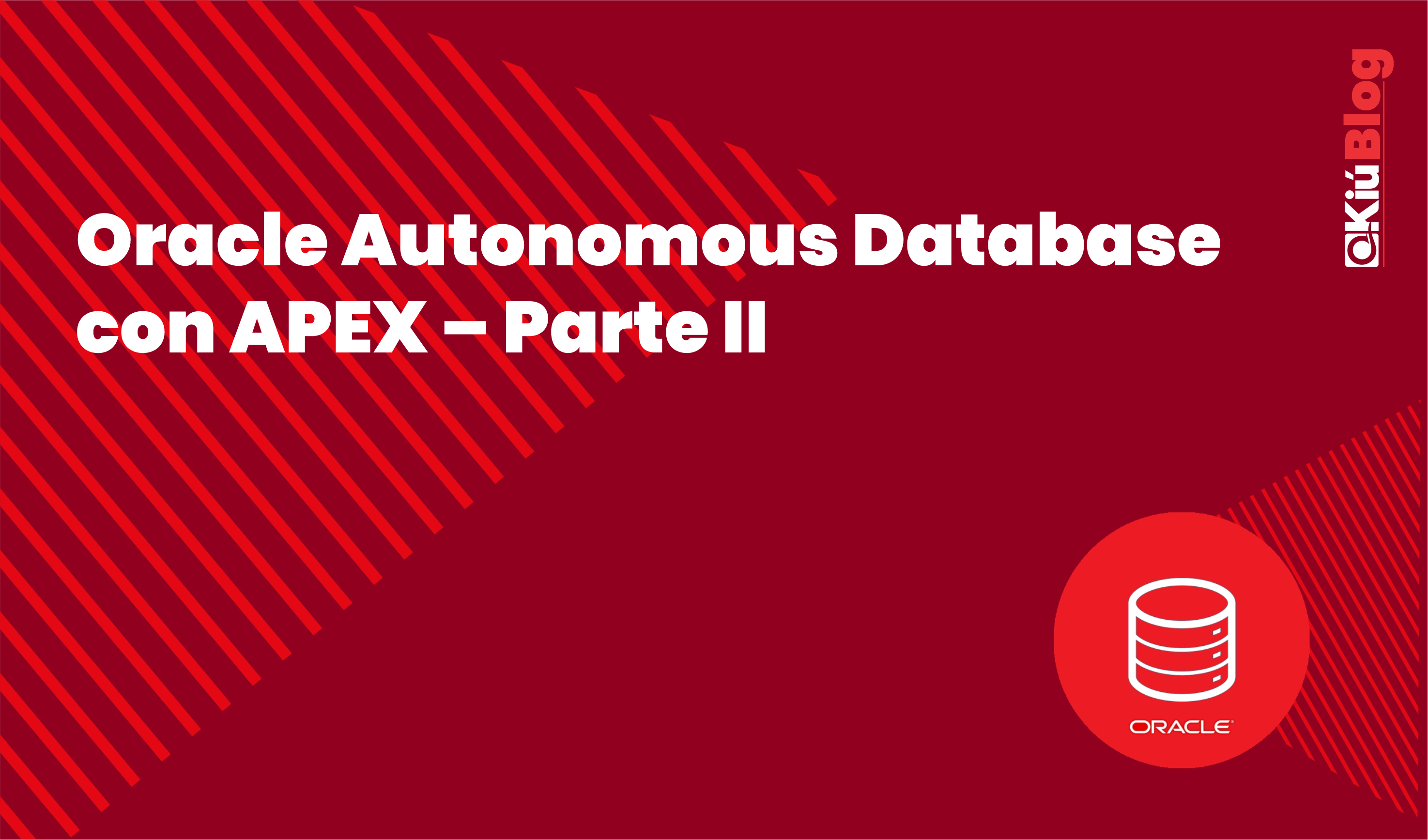 Oracle Autonomous Database con APEX – Parte II – Kiú