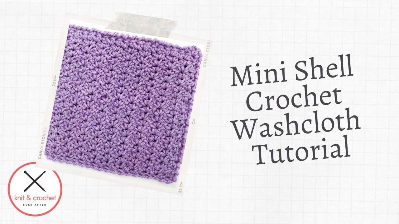 Mini Shell Washcloth ~ Knit and Crochet Ever After