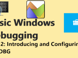Introducing And Configuring Windbg Windows Debugging Part 2 Know It