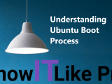 Understanding The Ubuntu Boot Process Know It Like Pro