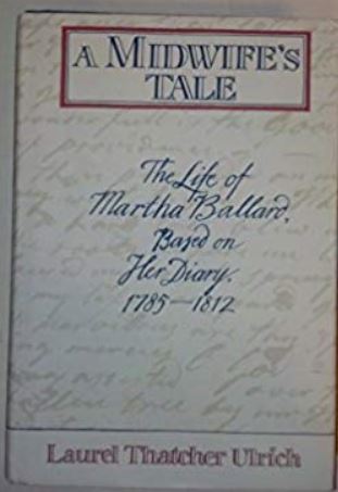 A Midwife's Tale: The Life of Martha Ballard, Based on Her Diary,