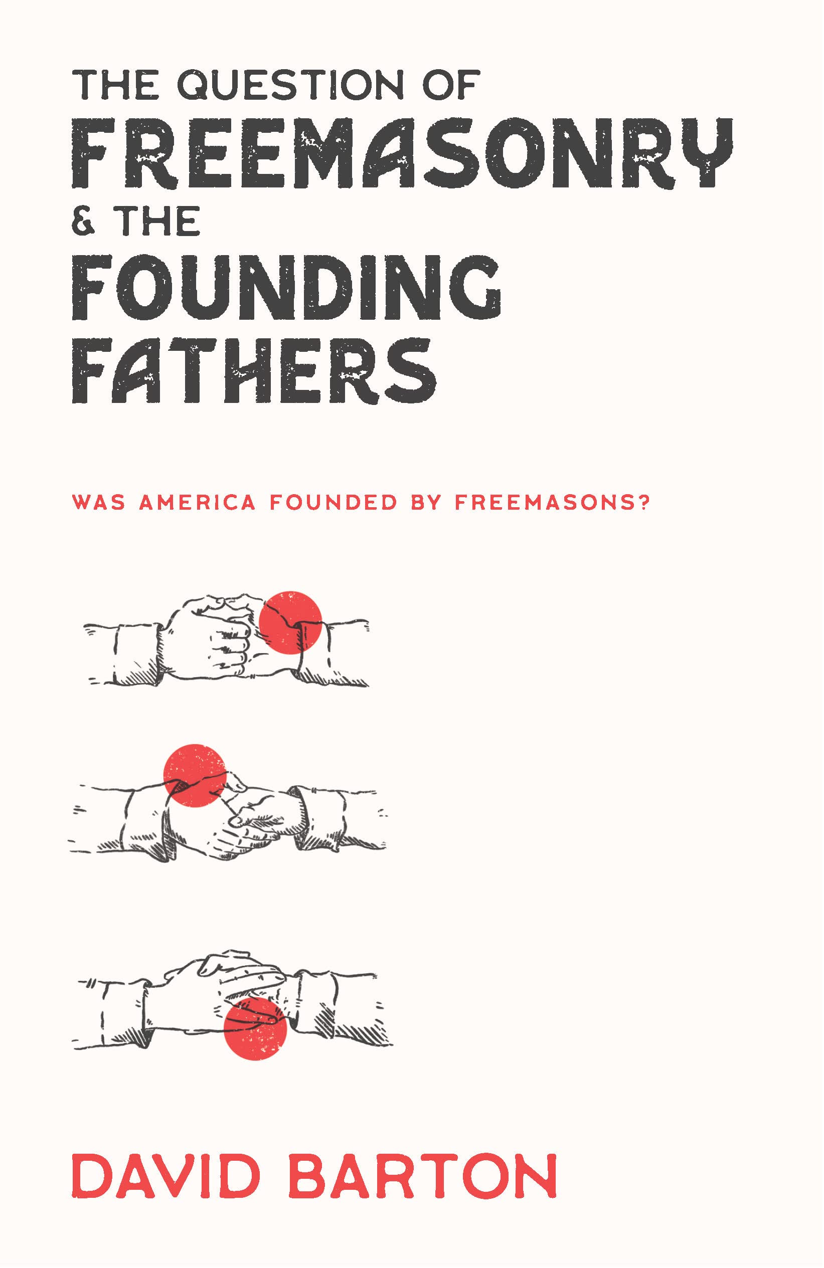 The Question of Freemasonry and the Founding Fathers by David Barton