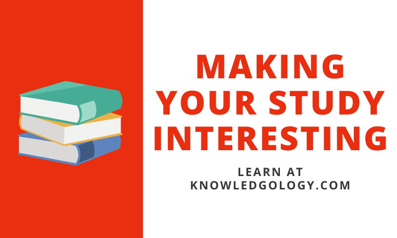 Making Your Study Interesting - Knowledgology