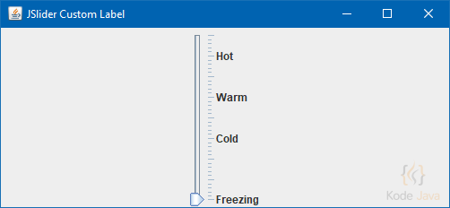 How do I create a JSlider with custom labels? - Learn Java by Examples