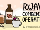 Rxjava Combining Operators Kodeco