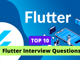 Top 10 Flutter Interview Questions