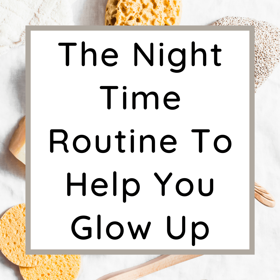 The Night Time Routine To Help You Glow Up – Korra The Explorer