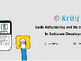 Code Refactoring And Its Importance In Software Development Krify
