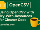 Using Opencsv With Try With Resources For Cleaner Code Kscodes