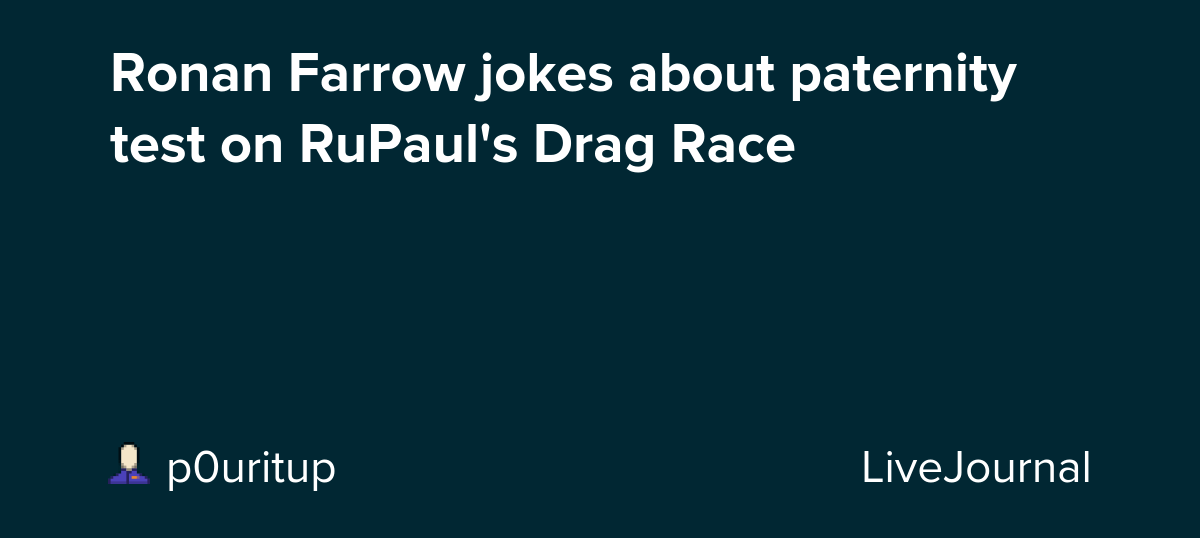 Ronan Farrow Jokes About Paternity Test On Rupaul S Drag Race