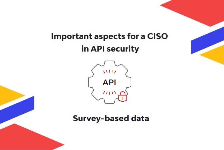 What's most important for a CISO in API security? — API Security