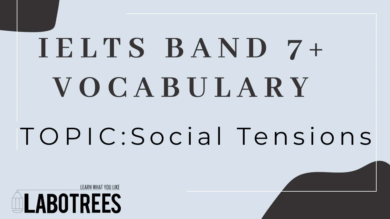 IELTS Band 7+ Vocabulary | Topic: Social tensions | Labotrees