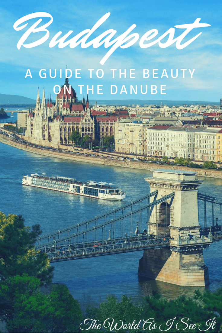 Budapest: Guide to the Beauty on the Danube * The World As I See It