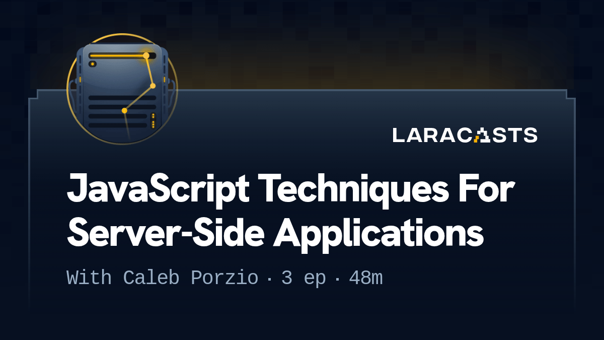 Laracasts Javascript Techniques For Server Side Applications