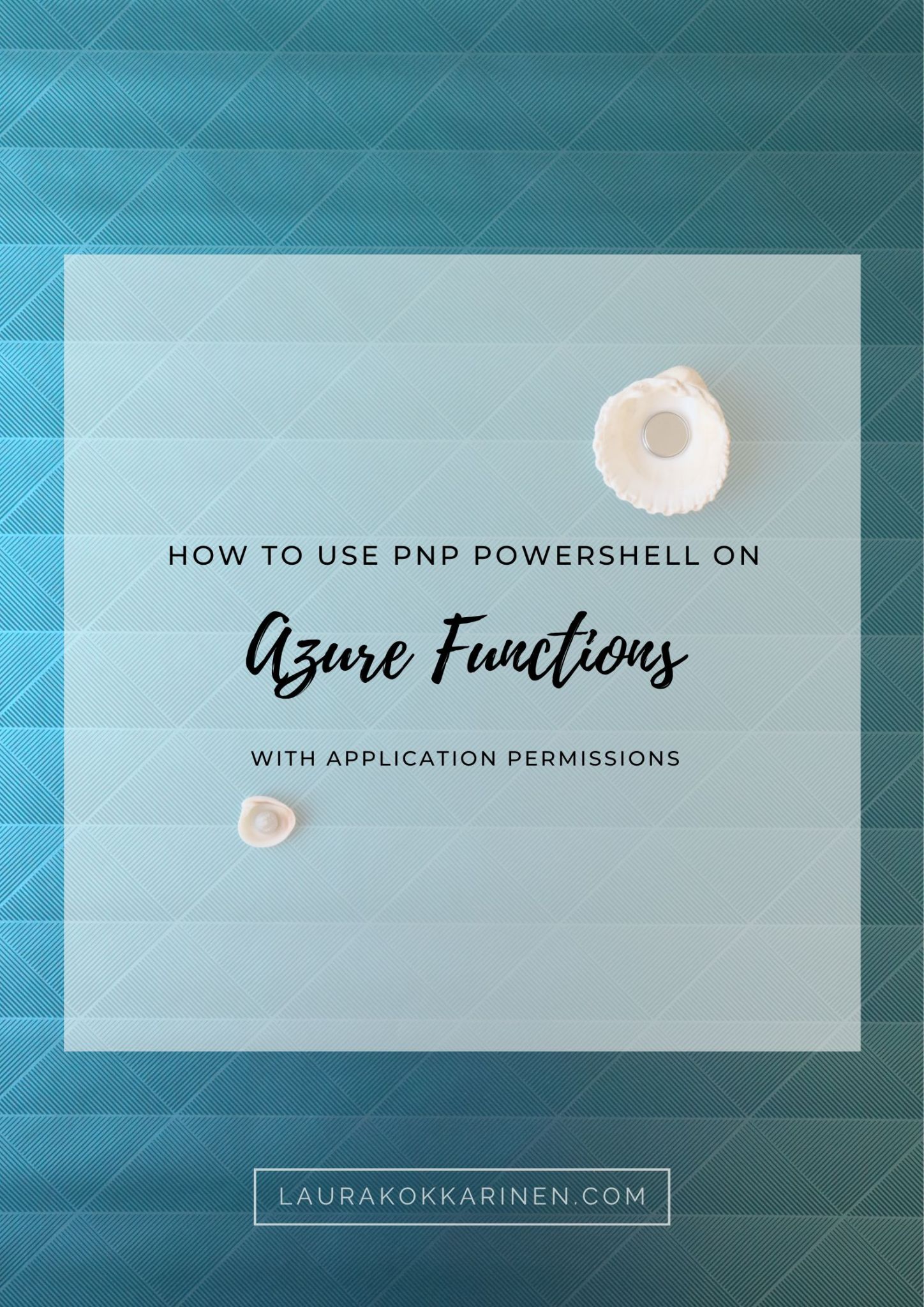 How to use PnP PowerShell on Azure Functions with application permissions