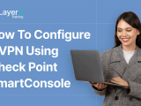 How To Configure A Vpn Using Check Point Smartconsole Layer 8 Training