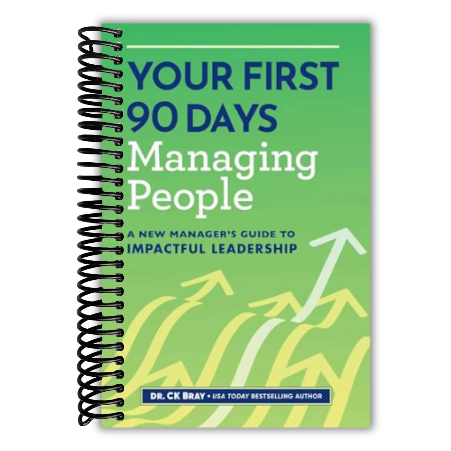 Your First 90 Days Managing People A New Manager S Guide To Impactful