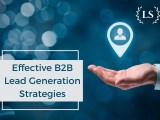 Effective B2b Lead Generation Strategies Mastering B2b Lead Generation