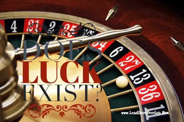 Does Luck Exist? How You Can Create Your Own Luck - Lead Grow Develop