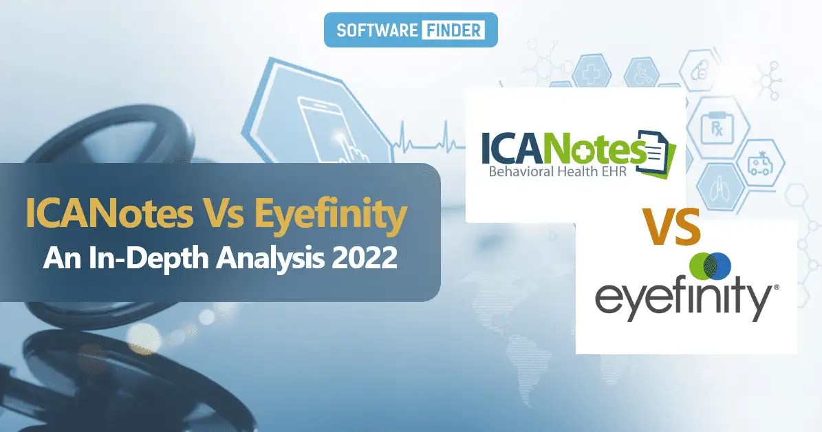 ICANotes Vs Eyefinity: An In-Depth Analysis 2022 - Lead Grow Develop