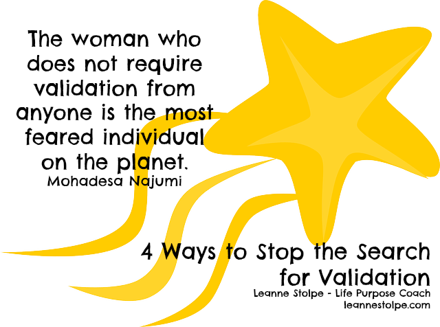 4 Ways to Stop the Search for Validation | Leanne Stolpe