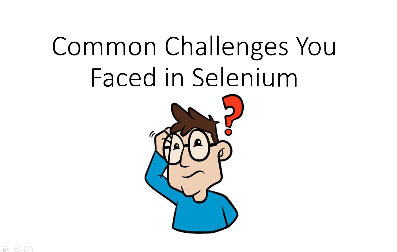What Are The Challenges Faced in Selenium Webdriver Interview Question