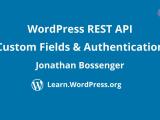 Wp Rest Api Custom Fields Authentication And Testing Learn Wordpress