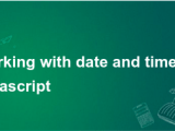 Working With Date And Time In Javascript Learnbatta