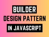 Builder Design Pattern In Javascript Learnersbucket
