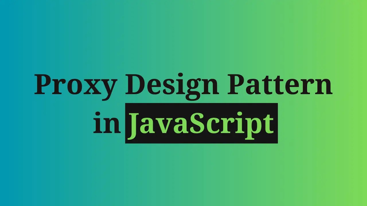 Proxy design pattern in JavaScript - LearnersBucket