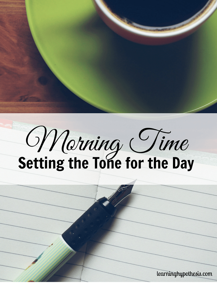 Morning Time In Your Homeschool. Setting the Tone for the Day