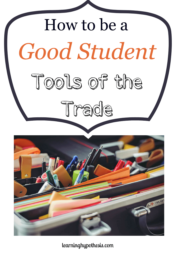 How to Be a Good Student -Tools of the Trade