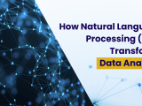 Natural Language Processing Nlp In Data Analysis Can It Elevate Data