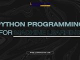 Python Programming For Machine Learning Benefits And How To Use