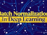 Batch Normalization In Deep Learning What Does It Do