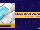 Bias And Variance In Machine Learning A Complete Guide