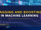 Bagging And Boosting In Machine Learning Explained