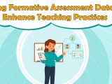 Using Formative Assessment Data To Enhance Teaching Practices