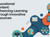 Educational Content Enhancing Learning Through Innovation