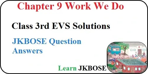 Work We Do Class 3 Evs Chapter 9 Question Answers Learn Jkbose 1567