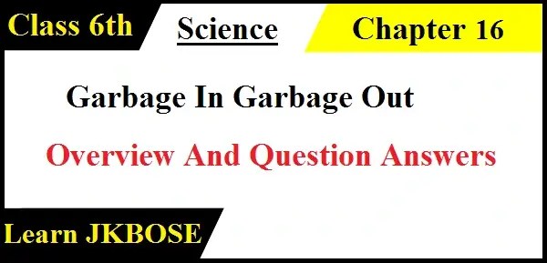 Garbage in Garbage out Class 6 Question Answers - Learn JKBOSE