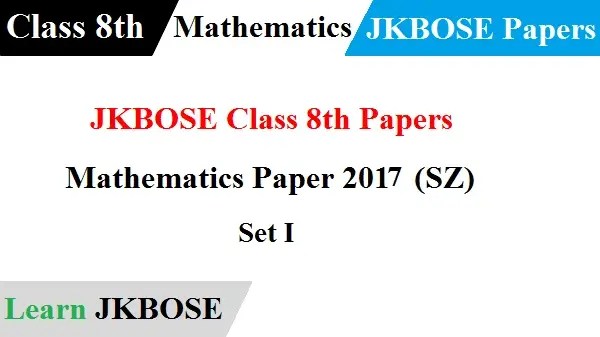 JKBOSE Class 8th Mathematics Paper 2017 (Set I) - Learn JKBOSE