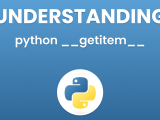 Understanding Python Getitem Method Learn Pain Less